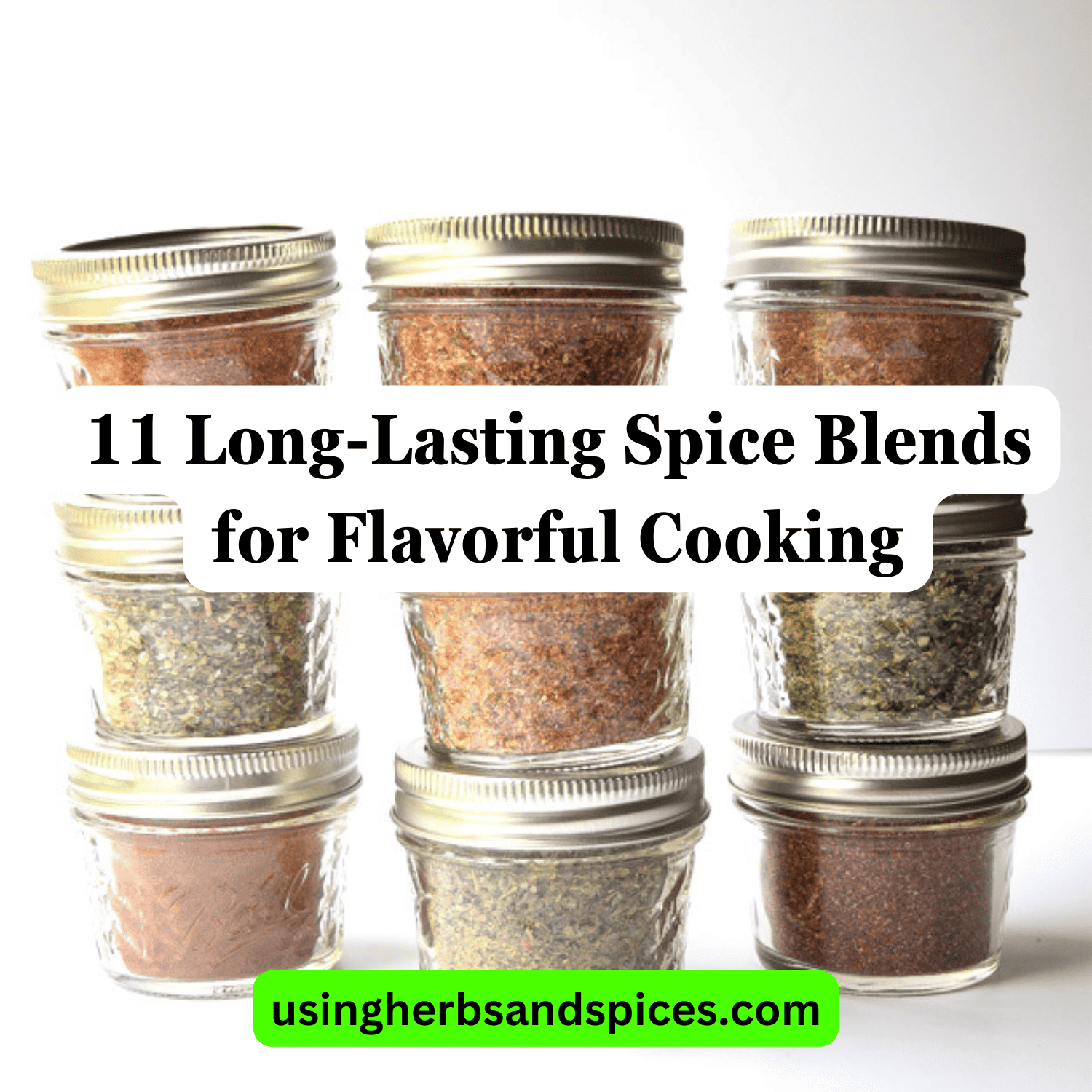 11 Long-Lasting Spice Blends for Flavorful Cooking - Using Herbs & Spices