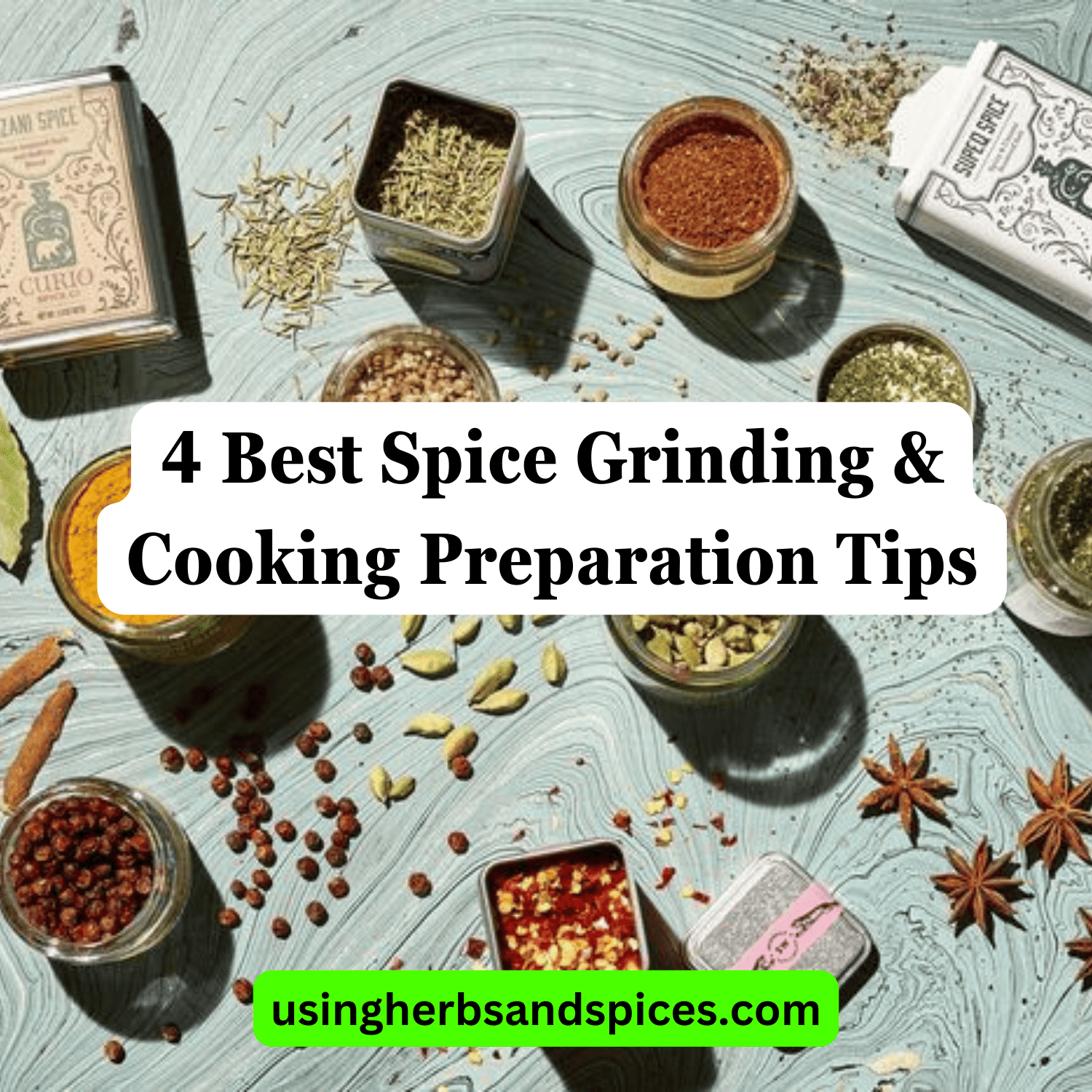 4 Best Spice Grinding & Cooking Preparation Tips - Using Herbs & Spices