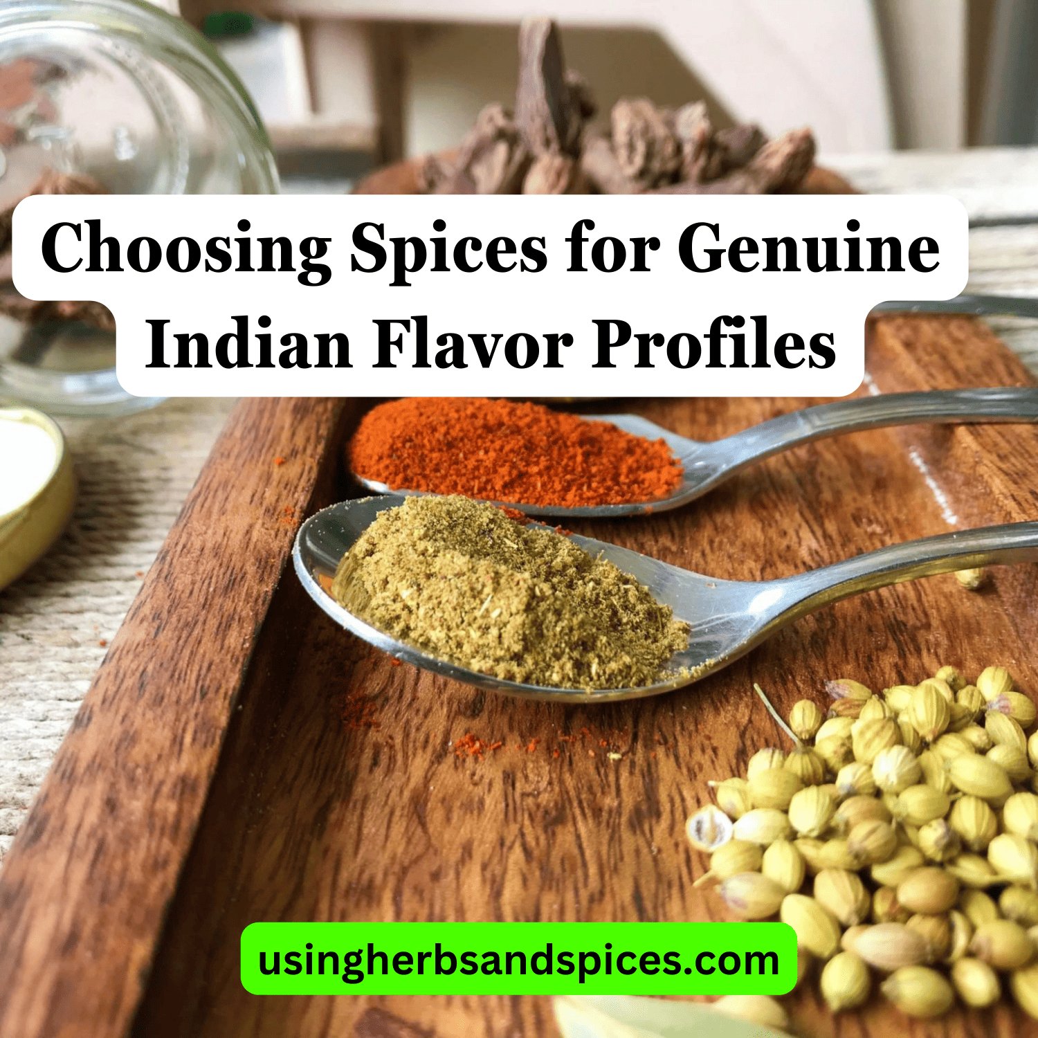 Choosing Spices For Genuine Indian Flavor Profiles Using Herbs And Spices