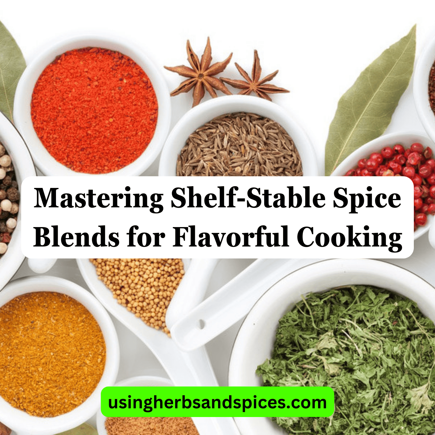Mastering Shelf-Stable Spice Blends for Flavorful Cooking - Using Herbs ...