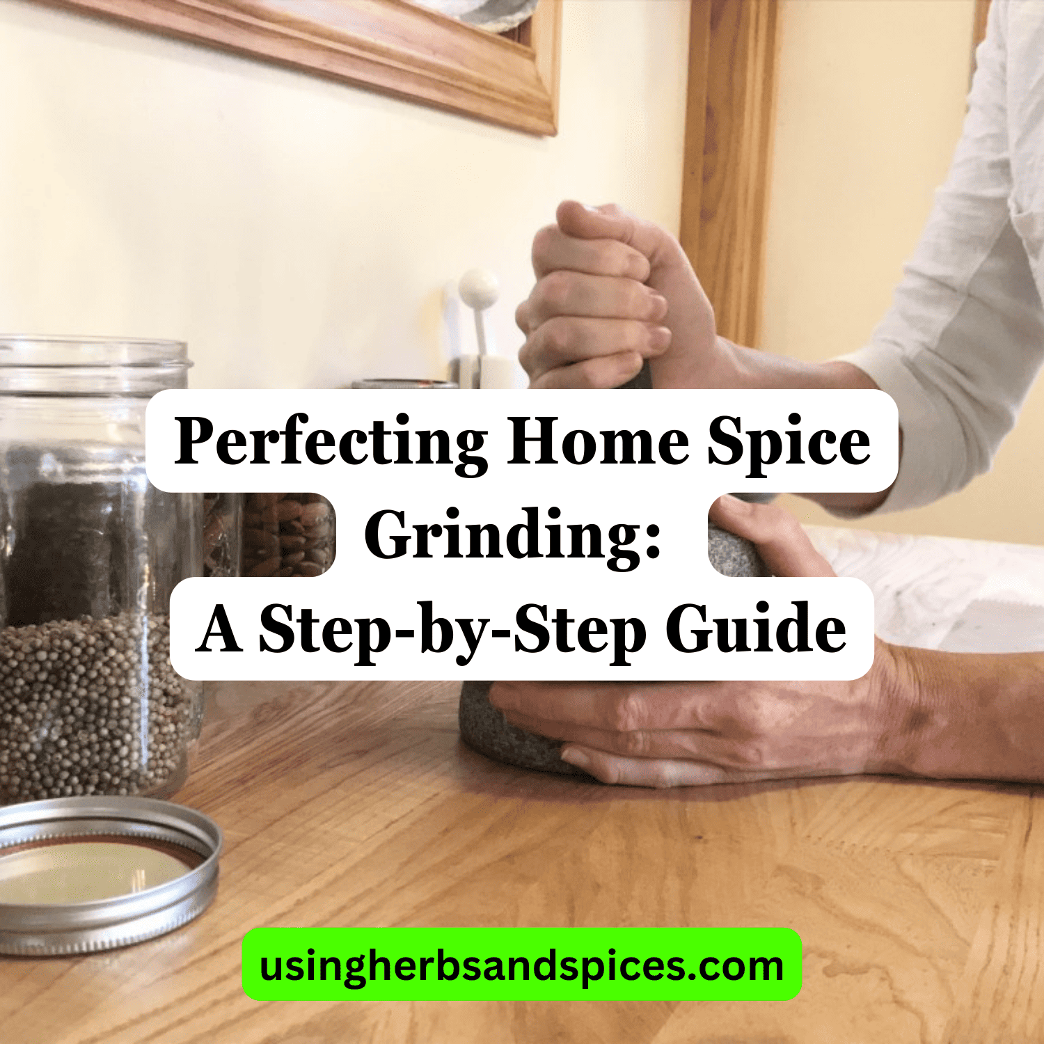 Perfecting Home Spice Grinding: A Step-by-Step Guide - Using Herbs & Spices