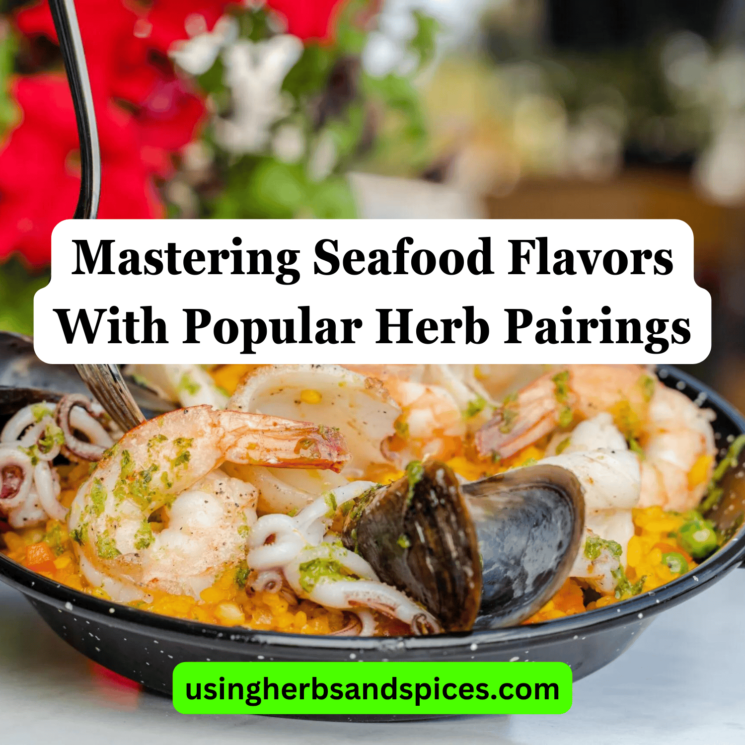 Mastering Seafood Flavors With Popular Herb Pairings - Using Herbs & Spices