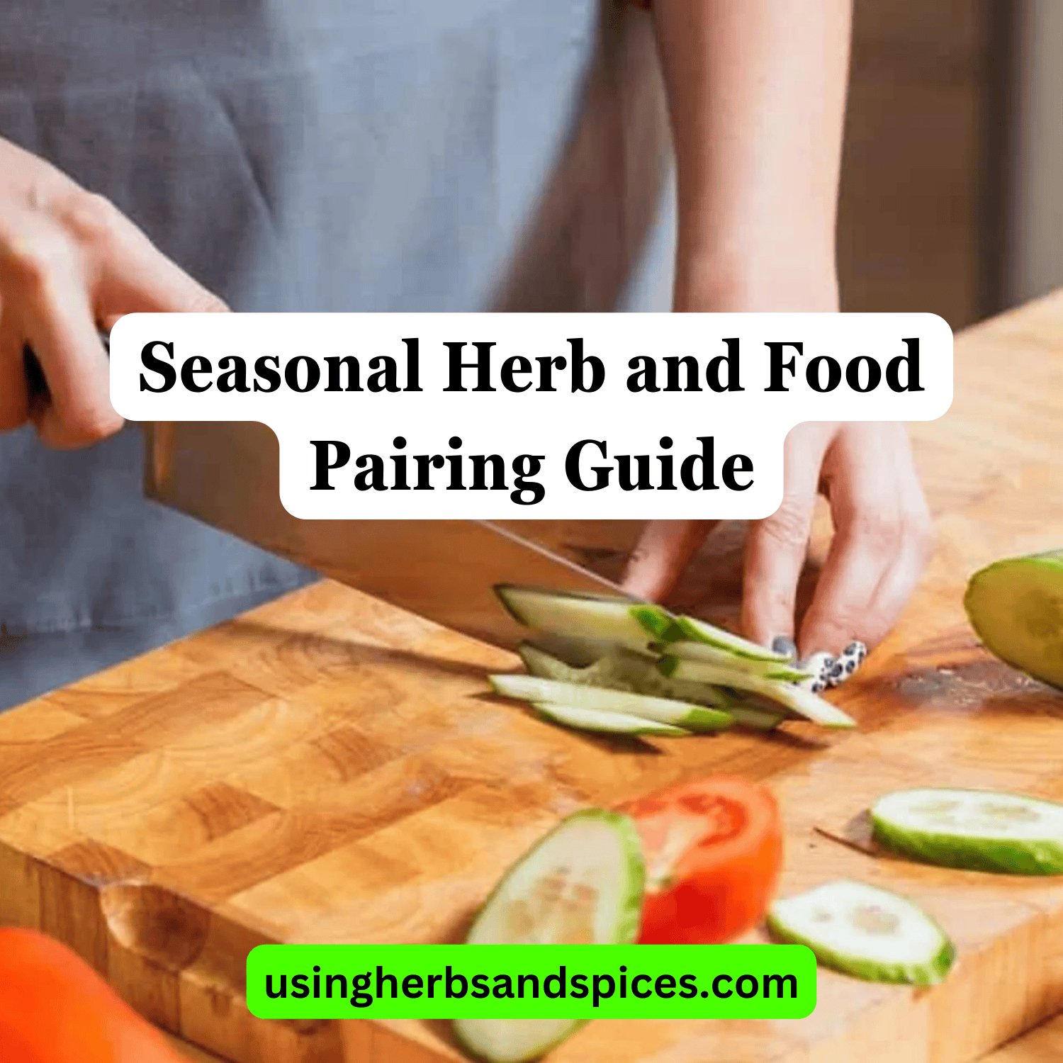 Seasonal Herb and Food Pairing Guide - Using Herbs & Spices
