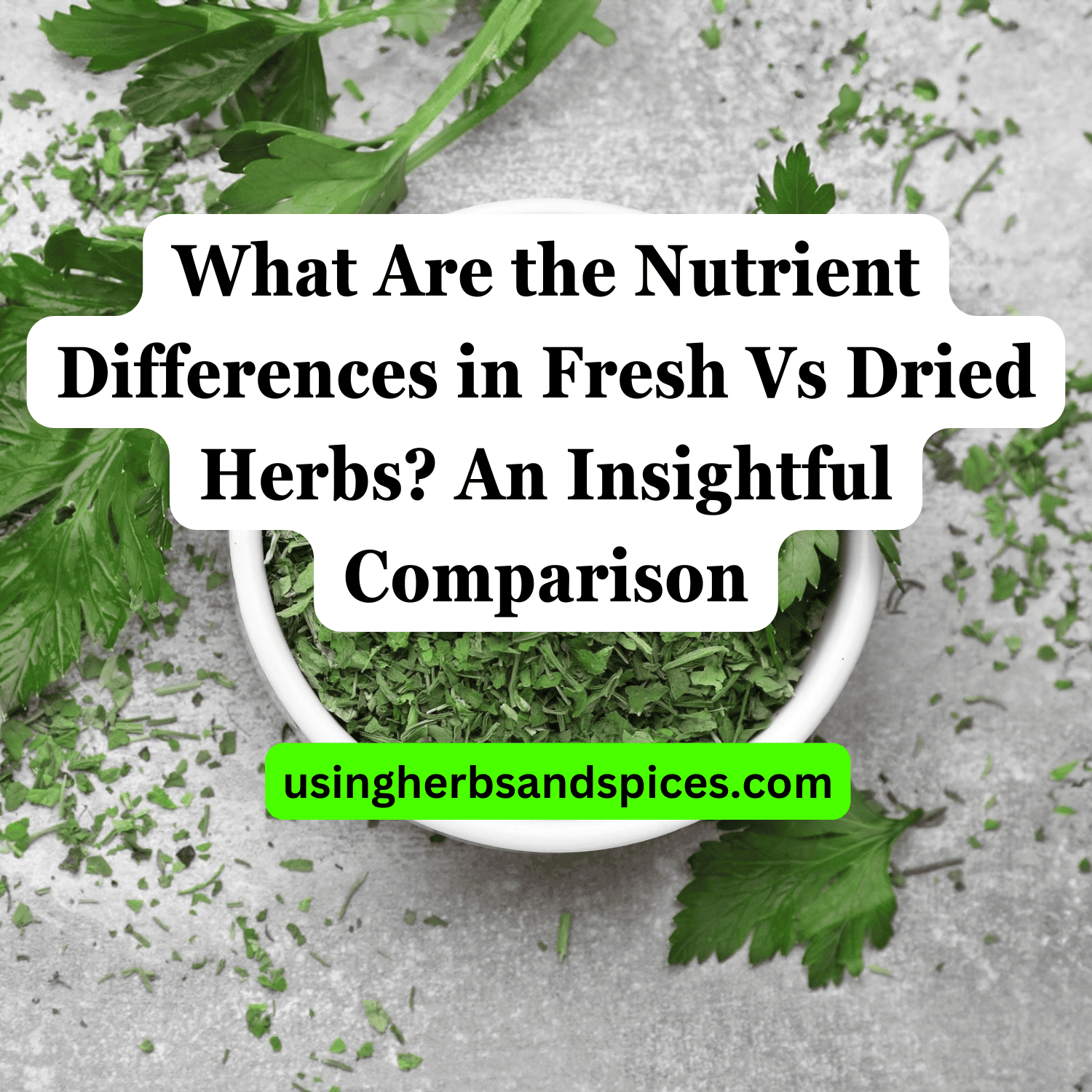 What Are the Nutrient Differences in Fresh Vs Dried Herbs? An ...