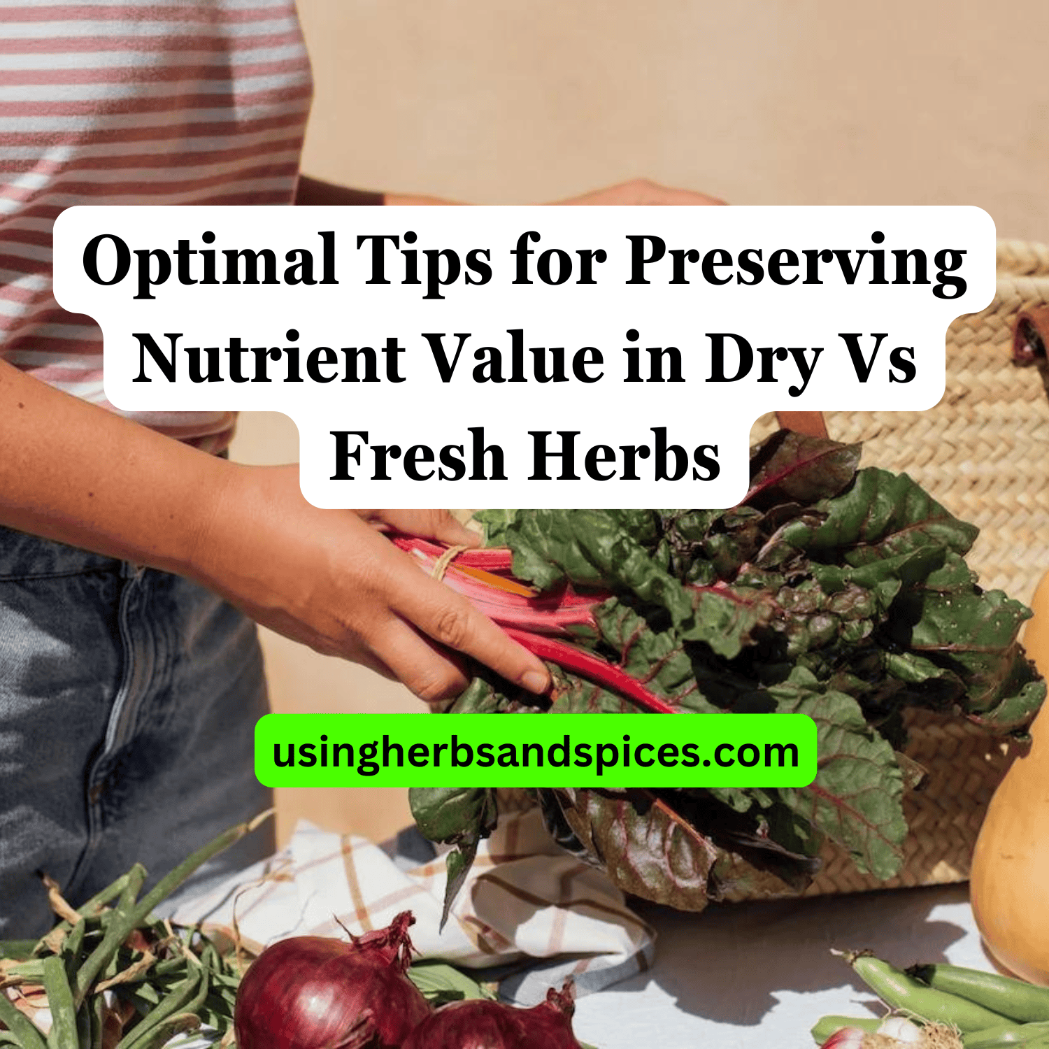 Optimal Tips for Preserving Nutrient Value in Dry Vs Fresh Herbs ...