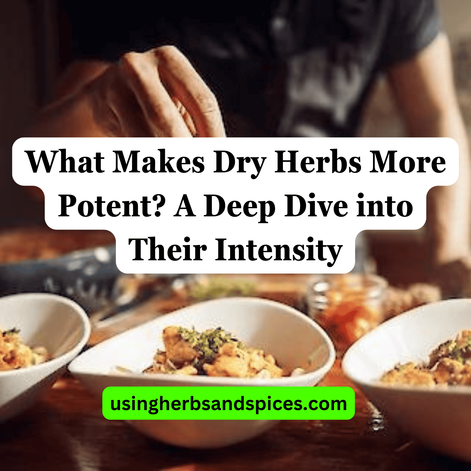 What Makes Dry Herbs More Potent? A Deep Dive into Their Intensity ...