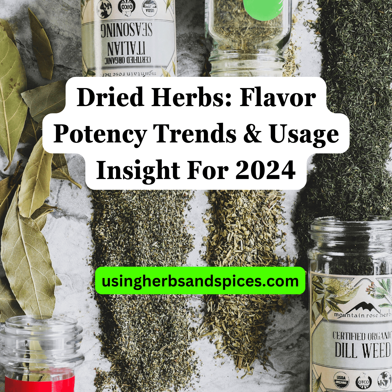 Dried Herbs: Flavor Potency Trends & Usage Insight For 2024 - Using ...