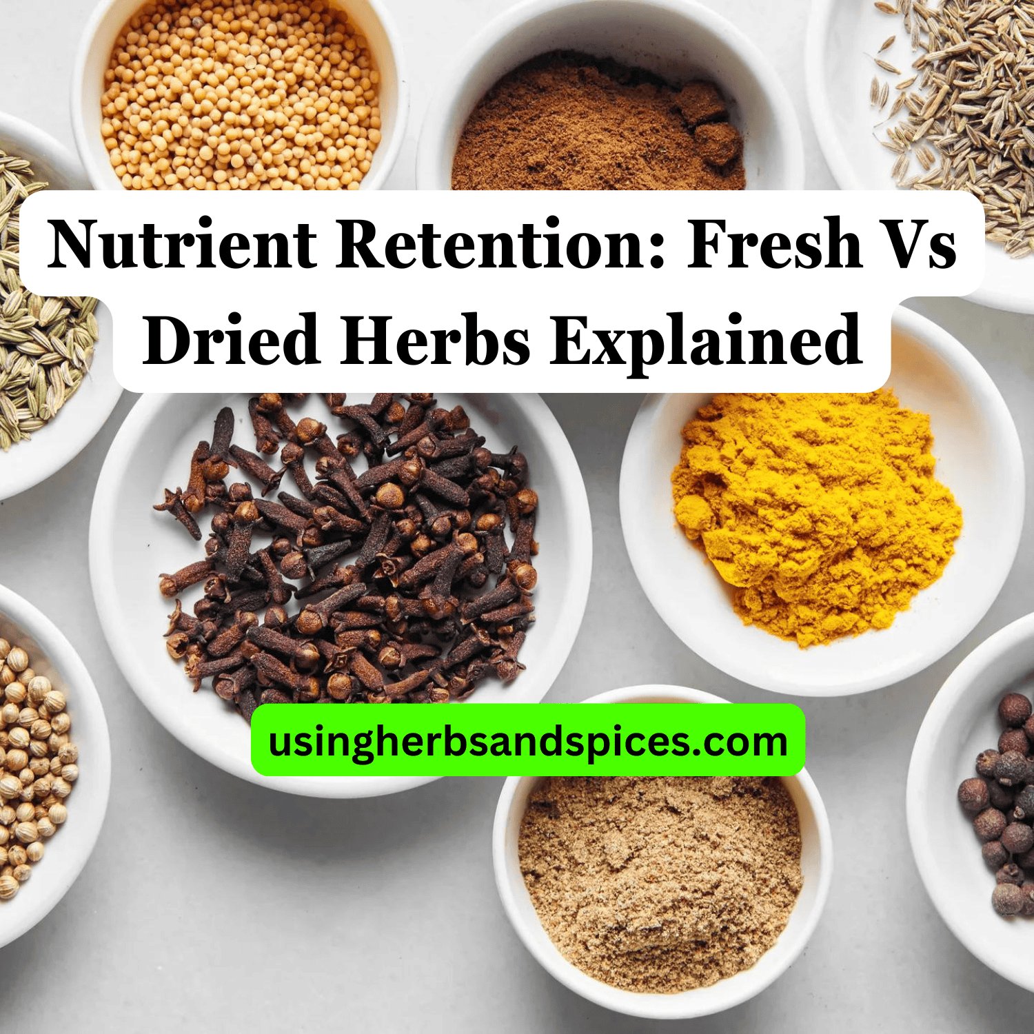 Nutrient Retention: Fresh Vs Dried Herbs Explained - Using Herbs & Spices