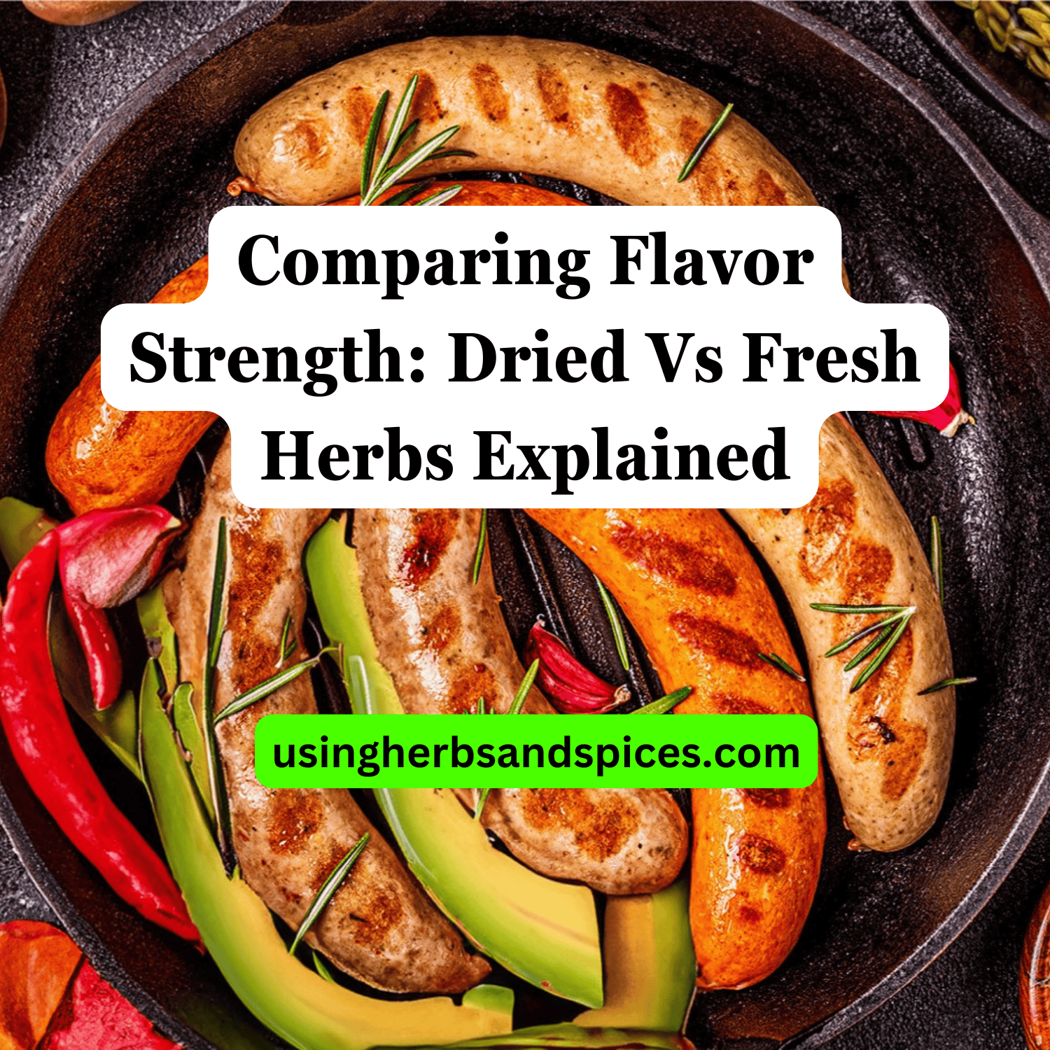 Comparing Flavor Strength: Dried Vs Fresh Herbs Explained - Using Herbs ...