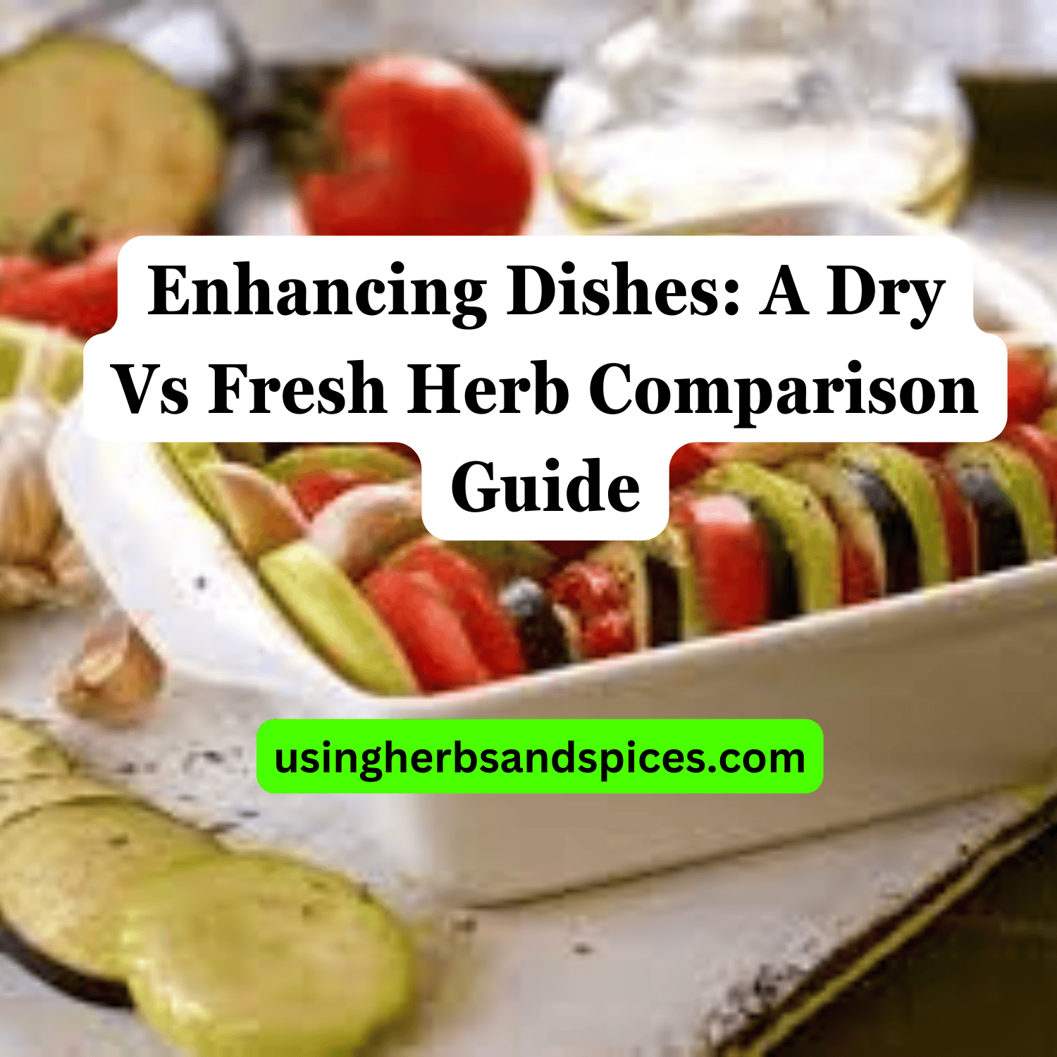 Enhancing Dishes: A Dry Vs Fresh Herb Comparison Guide - Using Herbs ...