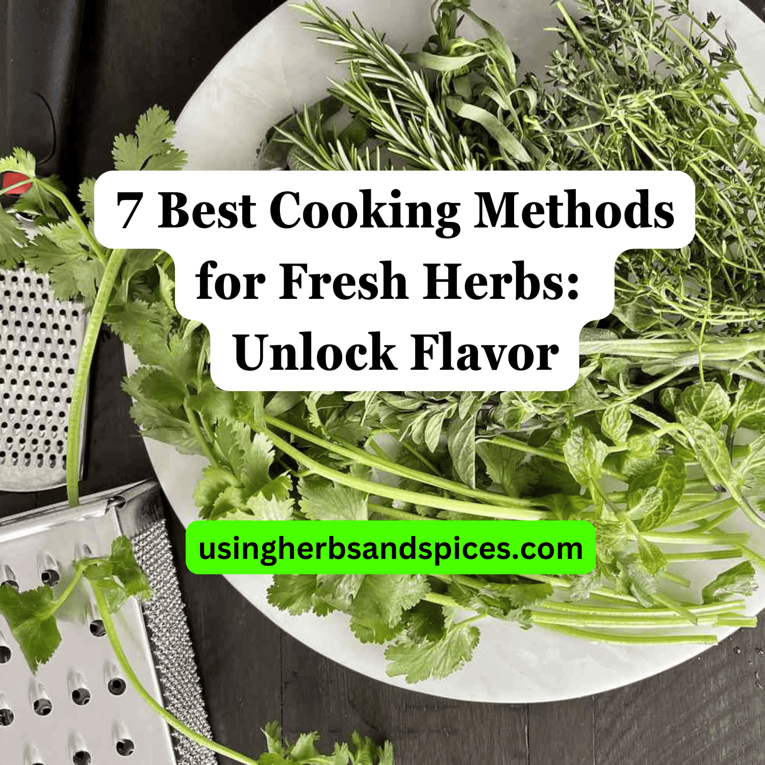7 Best Cooking Methods for Fresh Herbs: Unlock Flavor - Using Herbs ...
