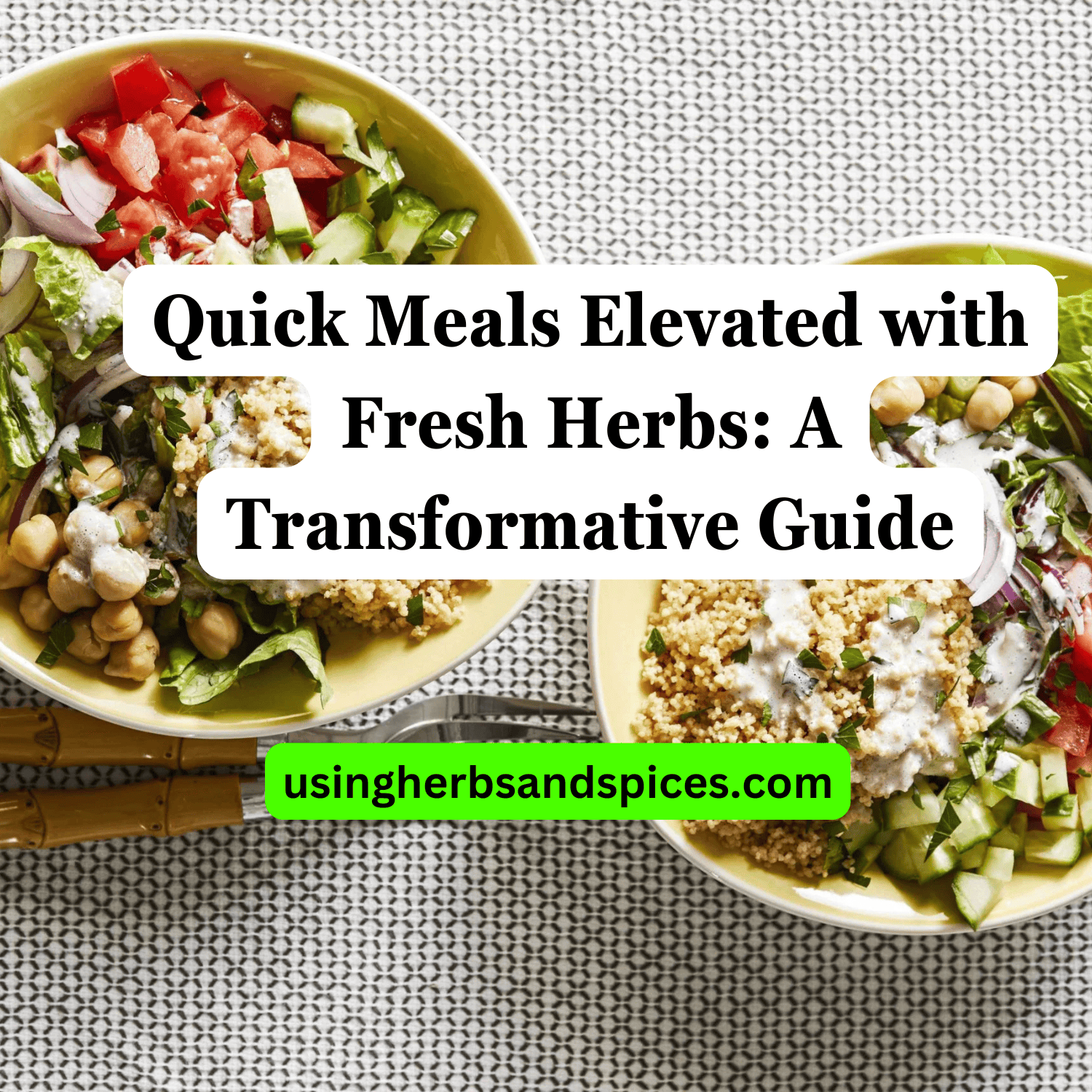 Quick Meals Elevated with Fresh Herbs: A Transformative Guide - Using ...