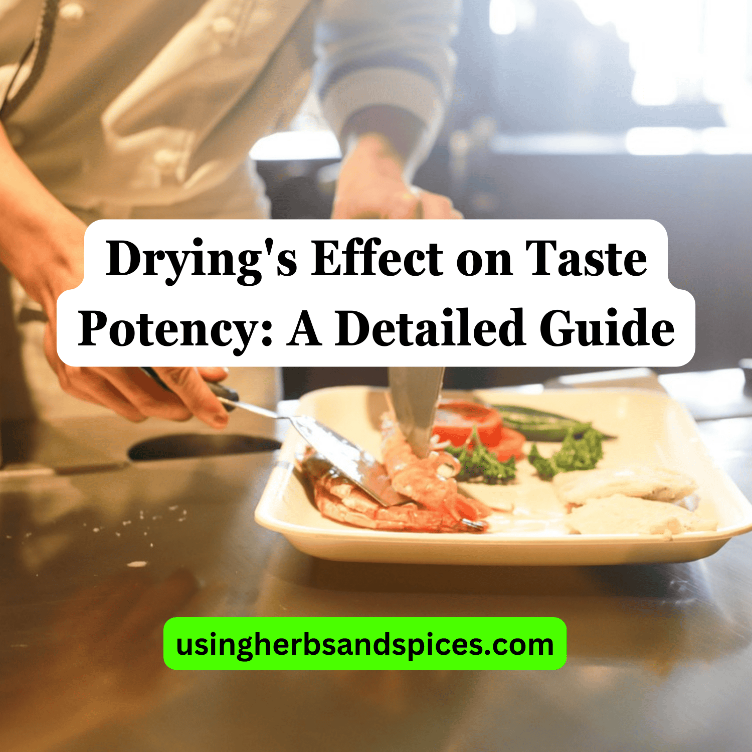 Drying's Effect on Taste Potency: A Detailed Guide - Using Herbs & Spices